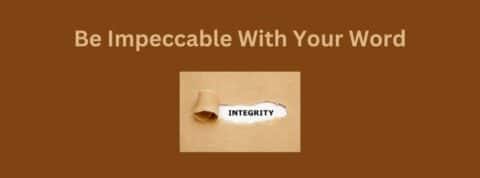 The Power of Words—My Journey to Impeccability