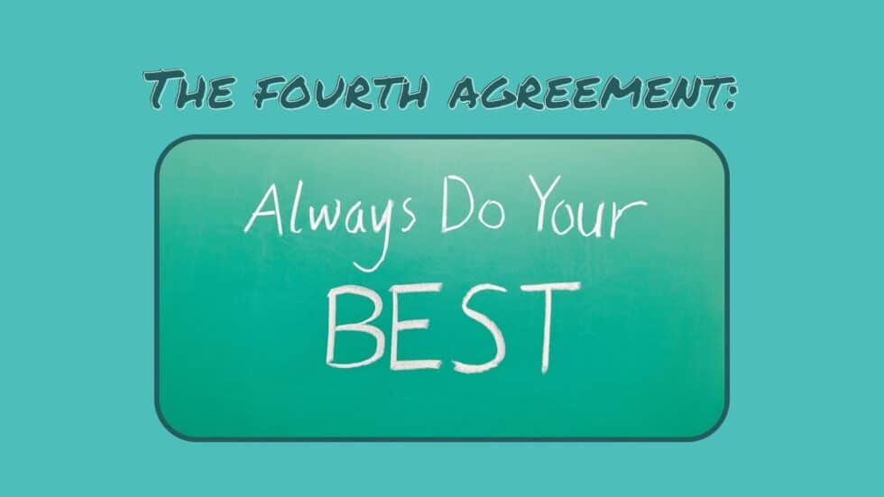 The Fourth Agreement: Always Do Your Best